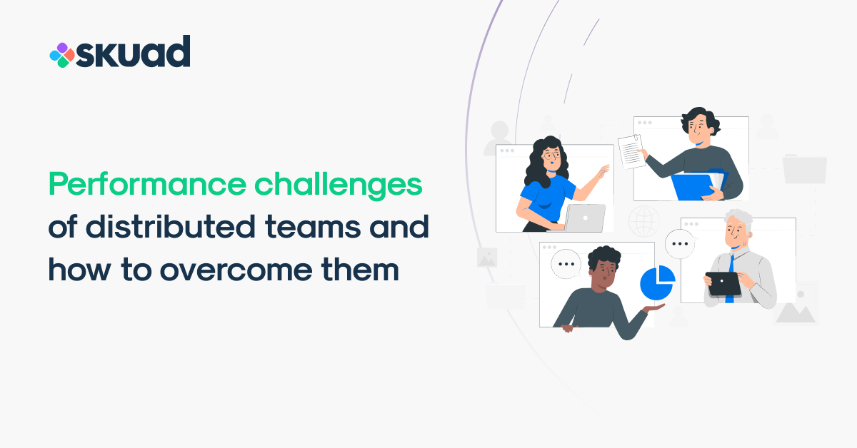 Performance challenges of distributed teams and how to overcome them